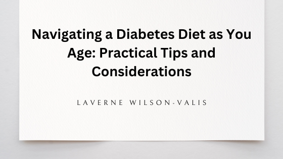Navigating A Diabetes Diet As You Age: Practical Tips And ... Navigating A Diabetes Diet As You Age: Practical Tips And ...